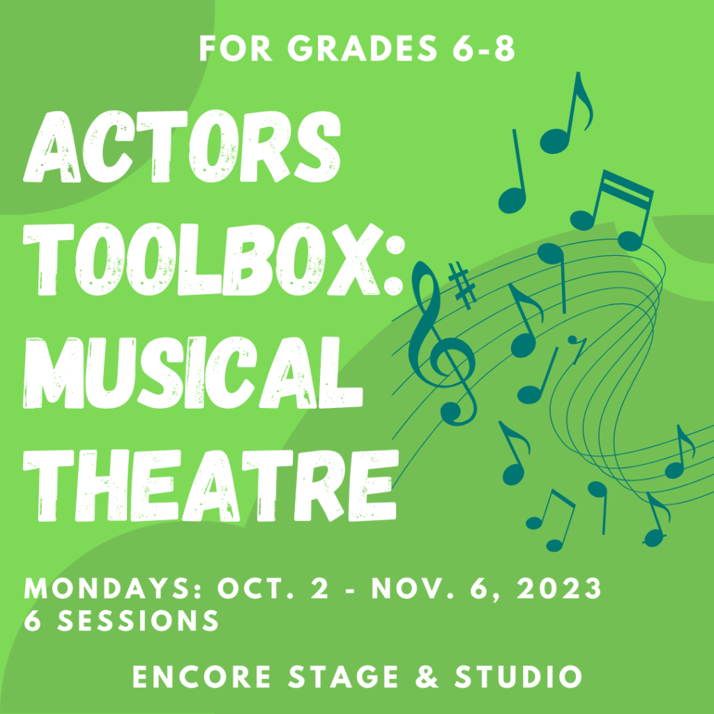 Start of Actors Toolbox: Musical Theatre (Grades 6-8) Classes - Encore ...