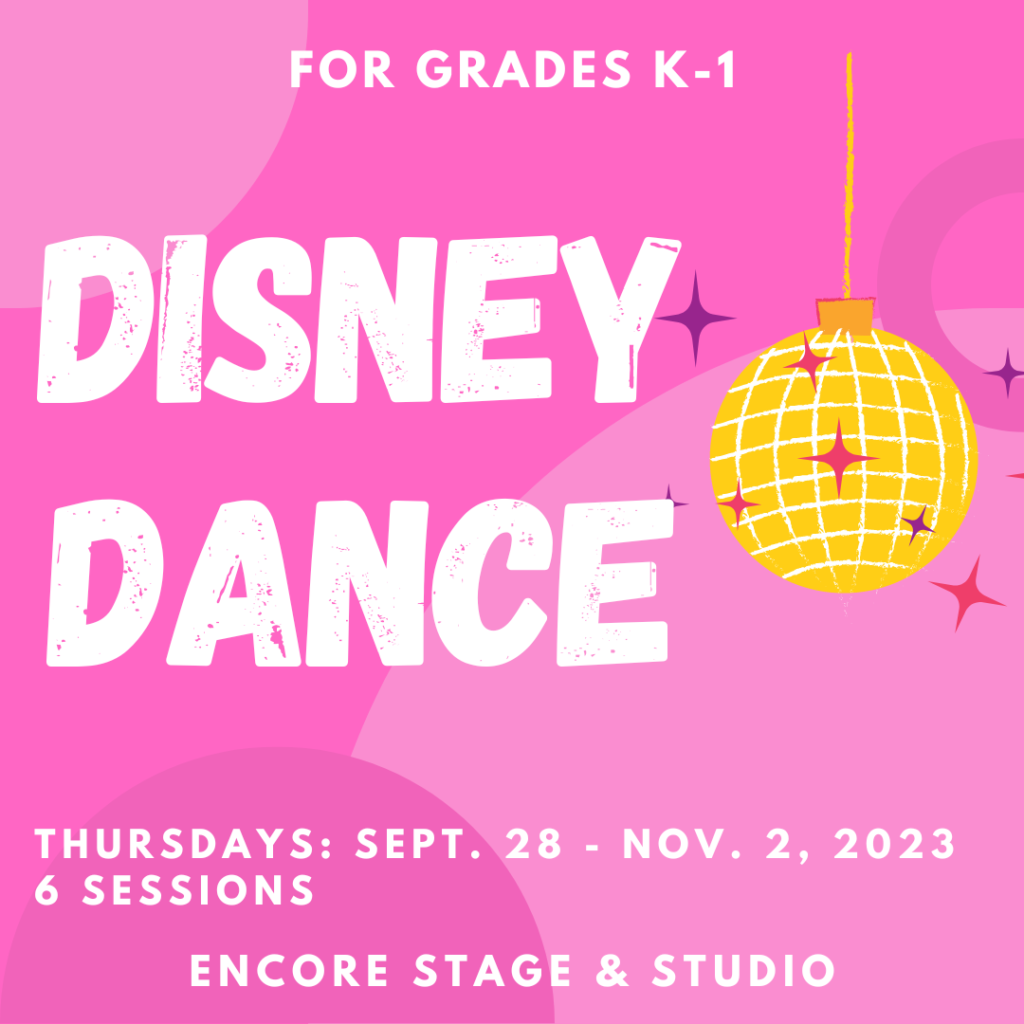 Start of Disney Dance (Grades K-1) Classes - Encore Stage & Studio