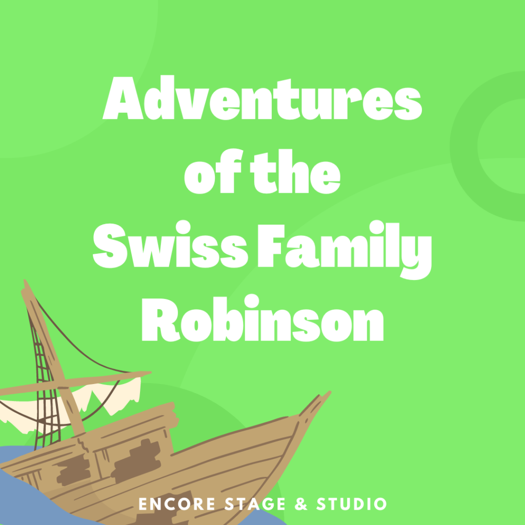 Auditions for Adventures of Swiss Family Robinson - Encore Stage & Studio