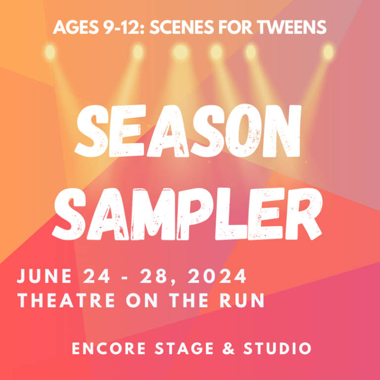 Ages 9-12: Scenes for Tweens - Encore Stage & Studio