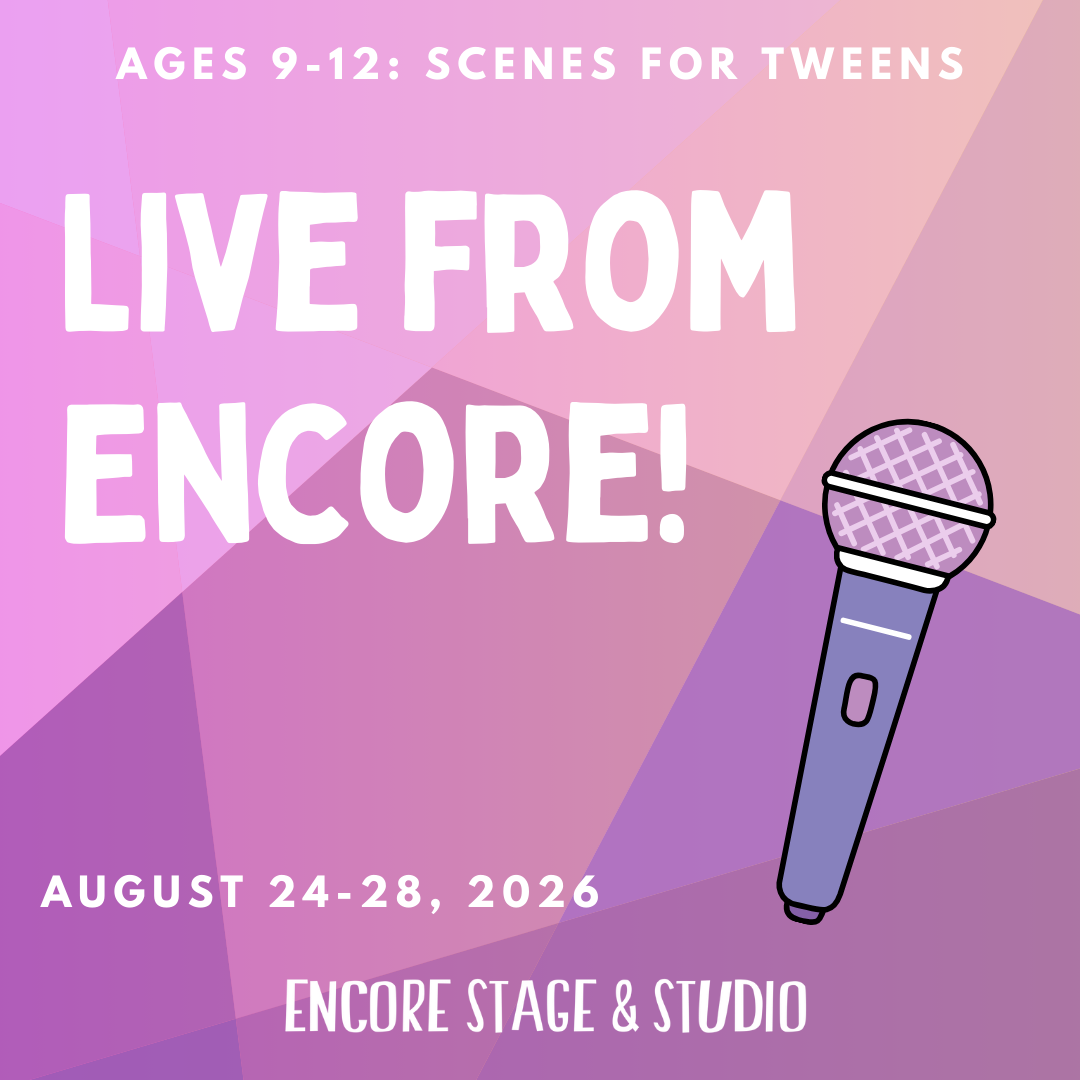 Live From Encore! (Ages: 9-12) - Encore Stage & Studio